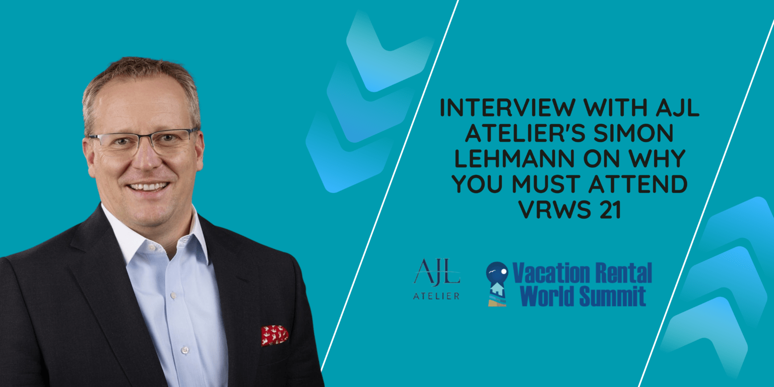 AJL Atelier's Simon Lehmann on why not attending VRWS 21 is a mistake | Rental Scale-Up by PriceLabs